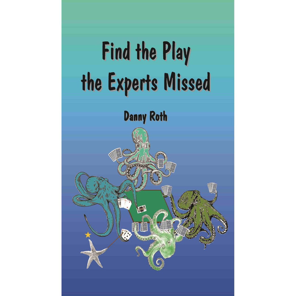 Find the Play the Experts Missedd by Danny Roth – Baron Barclay Bridge ...