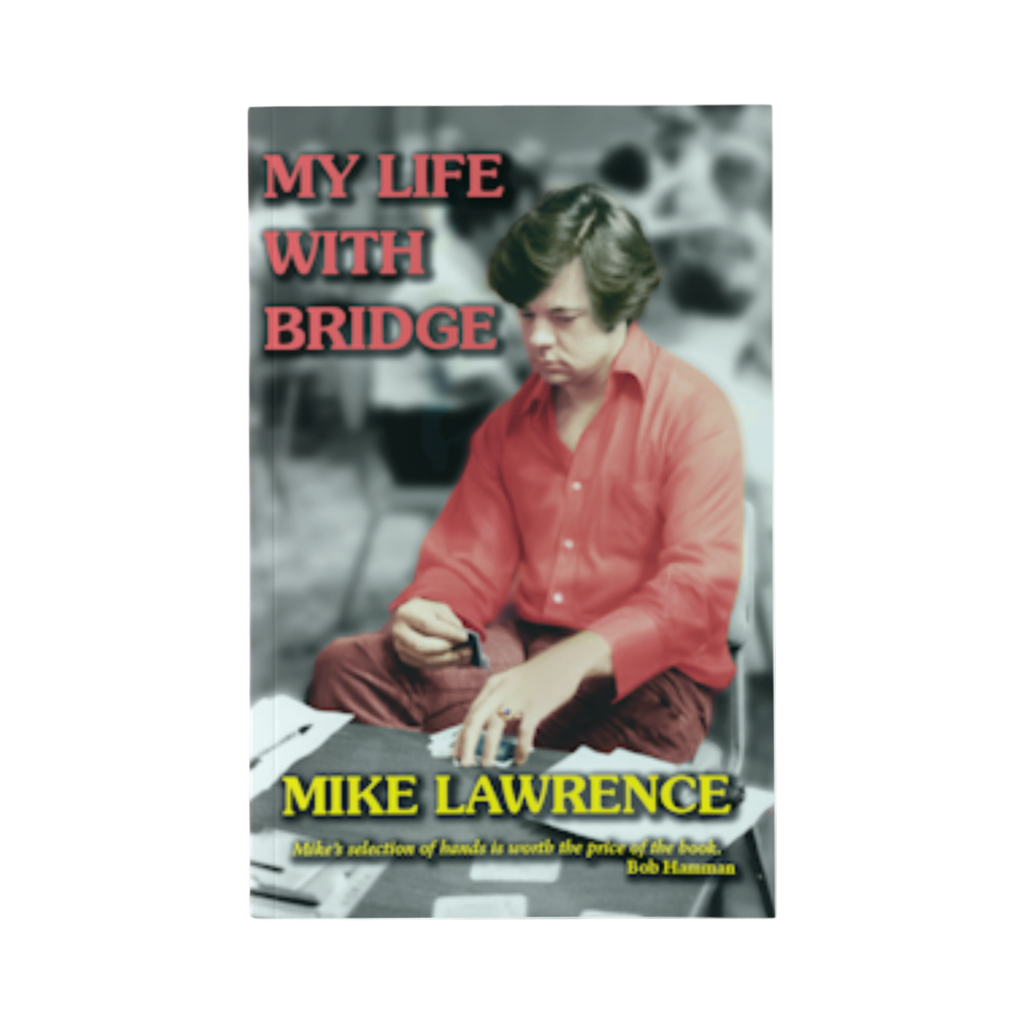 My Life with Bridge by Mike Lawrence - A Legendary Journey in Bridge ...